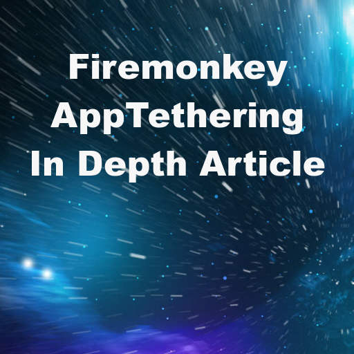 In Depth App Tethering Tutorial Article For Delphi Xe7 Firemonkey On
