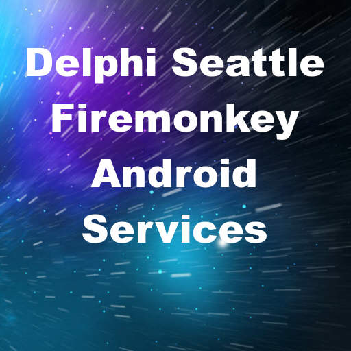 Tutorial To Build And Deploy Android Services For Firemonkey Apps In